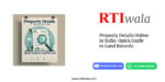 Property Details Online in India:Quick Guide to Land Record