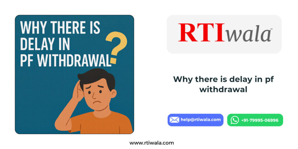 Why There Is Delay in PF Withdrawal